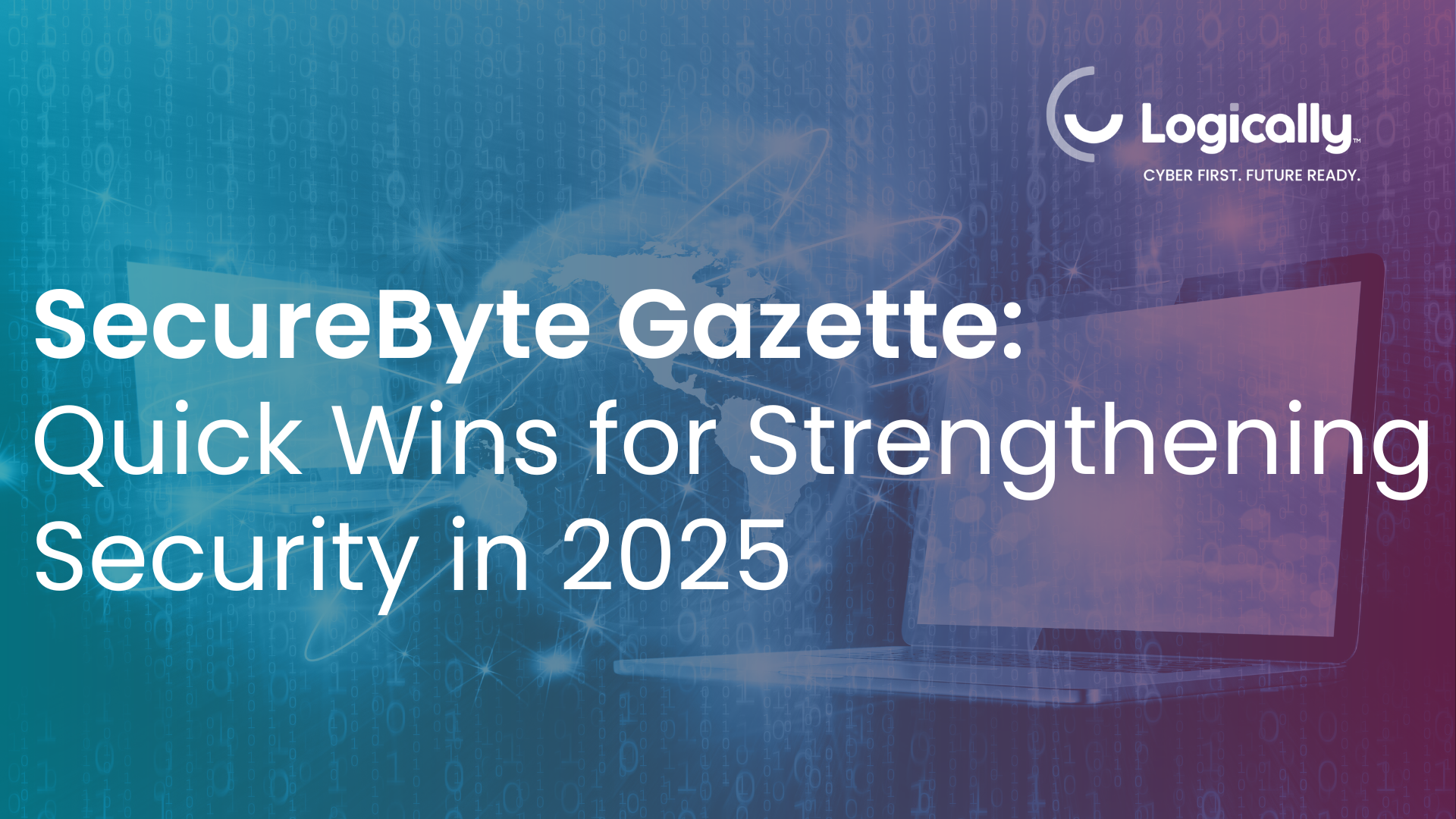 SecureByte Gazette: Quick Wins for Strengthening Security in 2025